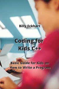 Coding for Kids C++ - Billy Eckhart - Häftad (9789598194551) | Bokus