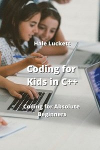 Coding for Kids in C++ - Hale Luckett - Häftad (9789598194568) | Bokus