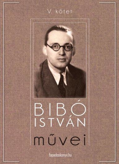 BibÃ³ IstvÃ¡n m?vei V. kÃ¶tet - Ebok - Bibo Istvan (9789633444801) | Bokus