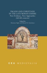 Pagans and Christians in the Late Roman Empire - Ebok - Marianne Saghy ...
