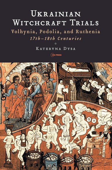 Ukrainian Witchcraft Trials - Kateryna Dysa - Häftad (9789633867068) | Bokus