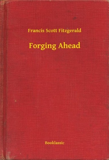 Forging Ahead - Ebok - Francis Scott Fitzgerald (9789635220526) | Bokus