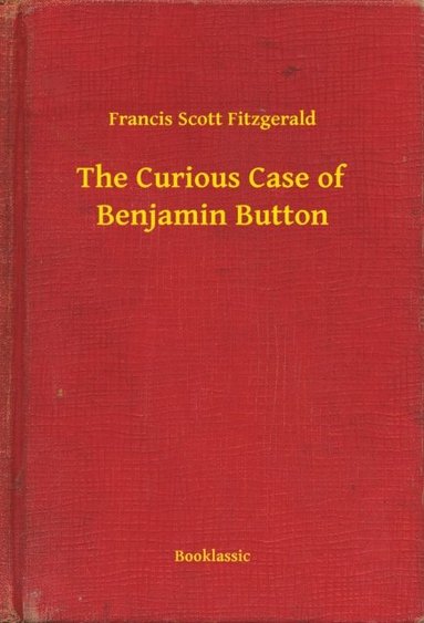 Curious Case of Benjamin Button - Ebok - Francis Scott Fitzgerald ...