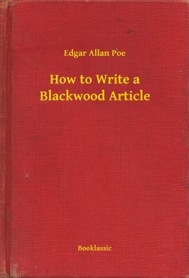 How to Write a Blackwood Article - Ebok - Edgar Allan Poe ...