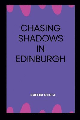 Chasing Shadows in Edinburgh - Oheta Sophia - Häftad (9789736405266) | Bokus