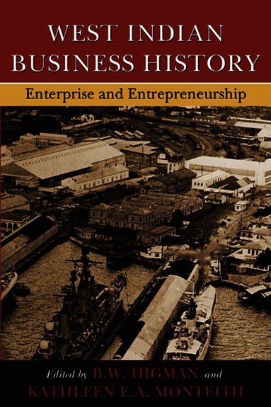 West Indian Business History - B W Higman, Kathleen E A Monteith ...