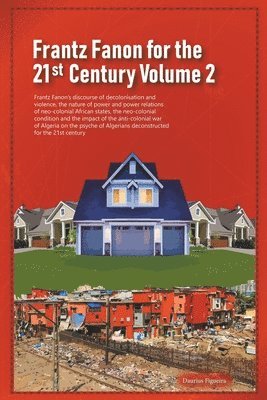 Frantz Fanon for the 21st Century Volume 2 Frantz Fanon's Discourse of ...