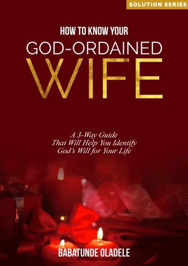 How To Know Your God-Ordained Wife - Ebok - Babatunde Oladele (9789785561715) | Bokus