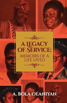 Legacy of Service - A Bola Olaniyan, A Bola Olaniyan, A Bola Olaniyan ...