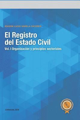 El Registro del Estado Civil: Vol. I Organización y principios sectoriales - Edison Lucio Varela ...