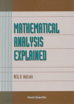 Mathematical Analysis Explained - Neil A Watson, Neil A Watson, Neil A Watson - Bok ...