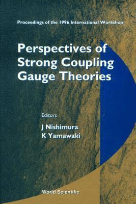 PERSPECTIVE OF STRONG COUPLING... - J Nishimura & K Yamawaki - Bok ...