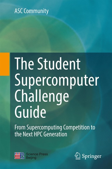 Student Supercomputer Challenge Guide - Asc Community, Asc Community - Bok (9789811037306) | Bokus