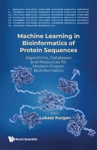 Machine Learning In Bioinformatics Of Protein Sequences: Algorithms, Databases And Resources For ...