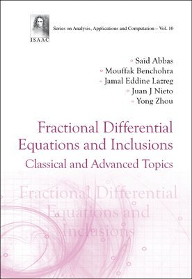 Fractional Differential Equations And Inclusions: Classical And Advanced Topics - Said Abbas ...