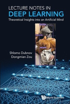 Lecture Notes In Deep Learning: Theoretical Insights Into An Artificial ...