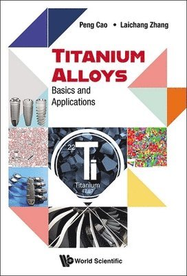 Titanium Alloys: Basics And Applications - Peng Cao, Laichang Zhang, Cao Peng - Bok ...