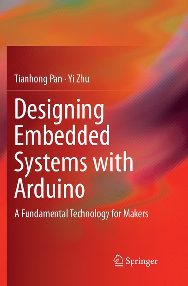 Designing Embedded Systems with Arduino - Tianhong Pan, Yi Zhu - Previously published in ...