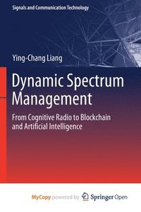 Dynamic Spectrum Management : From Cognitive Radio to Blockchain and ...