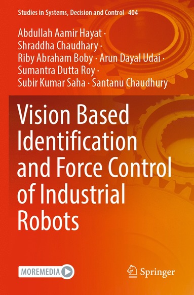 Vision Based Identification and Force Control of Industrial Robots - Abdullah Aamir Hayat ...