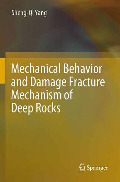 Mechanical Behavior and Damage Fracture Mechanism of Deep Rocks - Sheng-Qi Yang - Häftad ...