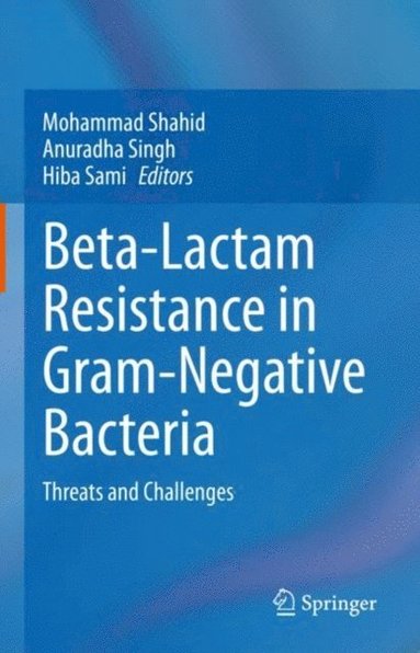 Beta-Lactam Resistance in Gram-Negative Bacteria - Ebok - Mohammad ...