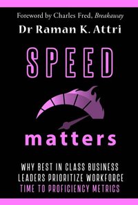 Speed Matters: Why Best in Class Business Leaders Prioritize Workforce ...
