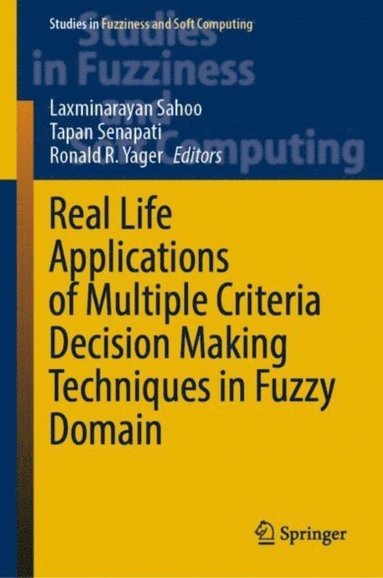 Real Life Applications of Multiple Criteria Decision Making Techniques in Fuzzy Domain - Ebok ...