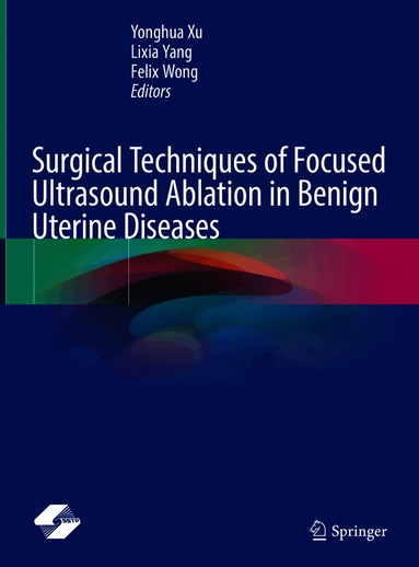 Surgical Techniques of Focused Ultrasound Ablation in Benign Uterine Diseases - Yonghua Xu ...