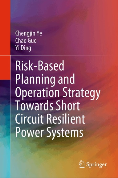 Risk-Based Planning and Operation Strategy Towards Short Circuit ...