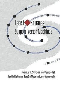 Least Squares Support Vector Machines - Johan A K Suykens, Tony Van Gestel, Joseph De Brabanter ...