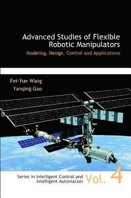 Advanced Studies Of Flexible Robotic Manipulators: Modeling, Design, Control And Applications ...
