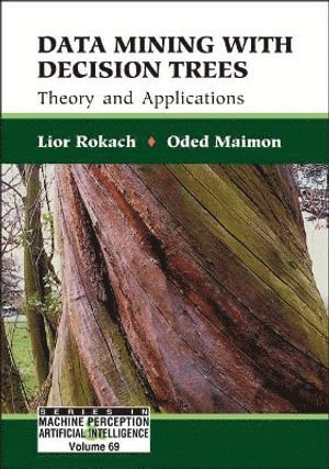Data Mining With Decision Trees: Theory And Applications - Lior Rokach, Oded Z Maimon, Lior ...