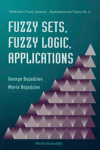 Fuzzy Sets, Fuzzy Logic, Applications - Ebok - Bojadziev George Bojadziev, Bojadziev Maria ...