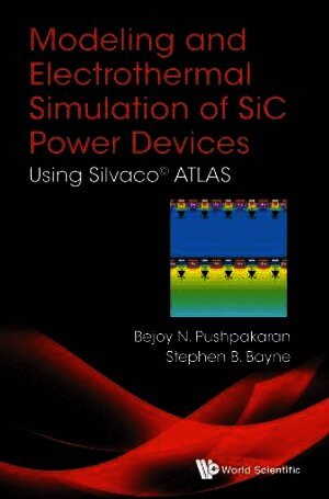 Modeling And Electrothermal Simulation Of Sic Power Devices: Using SilvacoÂ© Atlas - Bejoy N ...