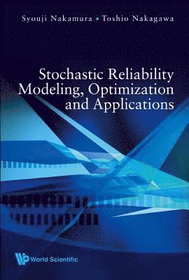 Stochastic Reliability Modeling, Optimization And Applications - Syouji Nakamura, Toshio ...