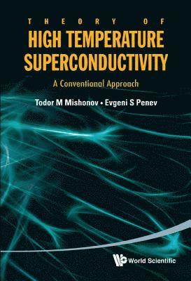 Theory Of High Temperature Superconductivity: A Conventional Approach - Todor M Mishonov, Evgeni ...