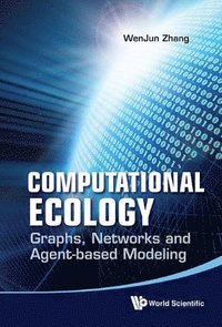 Computational Ecology: Graphs, Networks And Agent-based Modeling - Wenjun Zhang - Bok ...