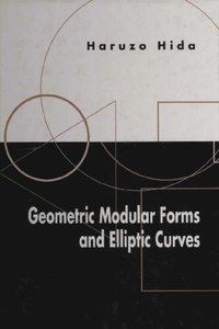 Geometric Modular Forms And Elliptic Curves - Ebok - Hida Haruzo Hida (9789814492898) | Bokus