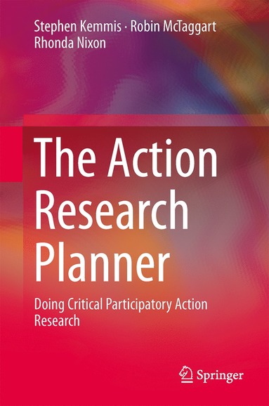 Action Research Planner - Stephen Kemmis, Robin McTaggart, Rhonda Nixon - Bok (9789814560665 ...