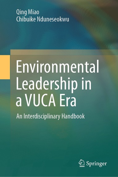 Environmental Leadership in a VUCA Era - Qing Miao, Chibuike Nduneseokwu - Bok (9789819603237 ...