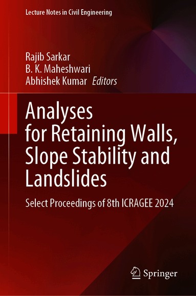 Analyses for Retaining walls, Slope Stability and Landslides - Rajib Sarkar, B K Maheshwari ...