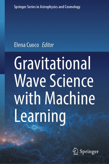 Gravitational Wave Science with Machine Learning - Elena Cuoco - Bok (9789819617364) | Bokus