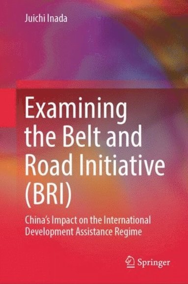 Examining the Belt and Road Initiative (BRI) - Ebok - Juichi Inada ...