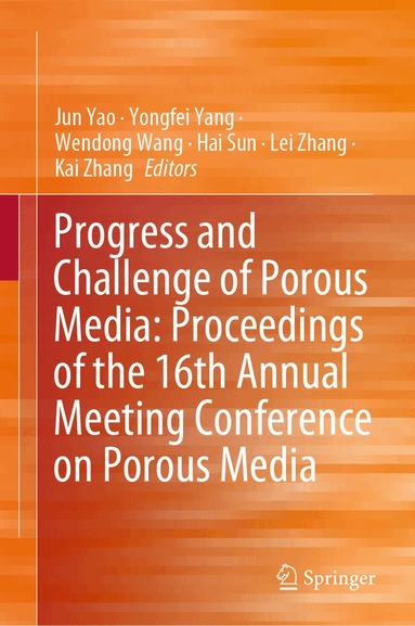 Progress and Challenge of Porous Media: Proceedings of the 16th Annual ...