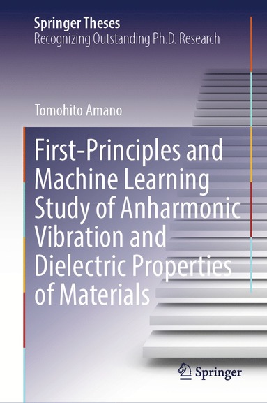 First-Principles and Machine Learning Study of Anharmonic Vibration and Dielectric Properties of ...