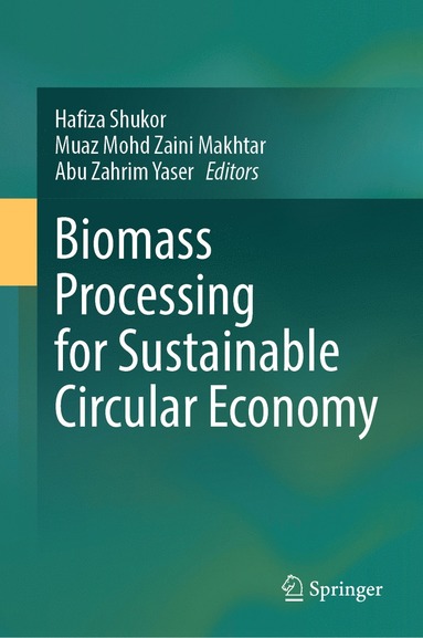 Biomass Processing for Sustainable Circular Economy - Hafiza Shukor, Muaz Mohd Zaini Makhtar ...