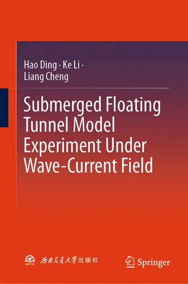 Submerged Floating Tunnel Model Experiment Under Wave-Current Field - Hao Ding, Ke Li, Liang ...