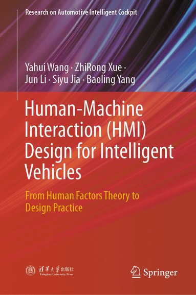 Human-Machine Interaction (HMI) Design for Intelligent Vehicles - Yahui Wang, Zhirong Xue, Jun ...