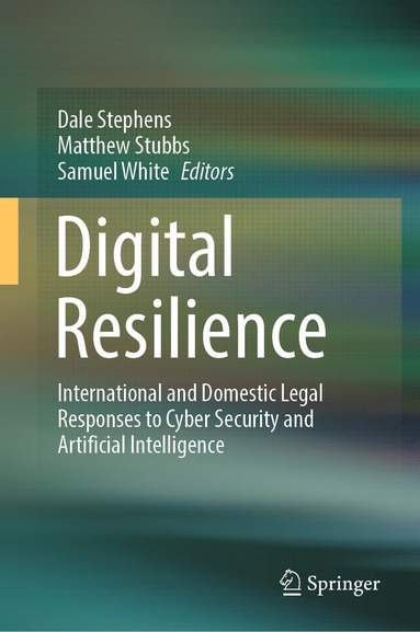 Digital Resilience - Dale Stephens, Matthew Stubbs, Samuel White - Bok (9789819797455) | Bokus